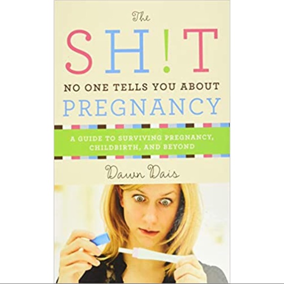 Other | The Sht No One Tells You About Pregnancy Dawn Dais | Poshmark